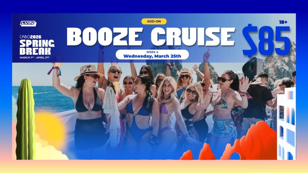 Cabo Spring Break 2026 Booze Cruises | March 8 - April 1st | LVIN